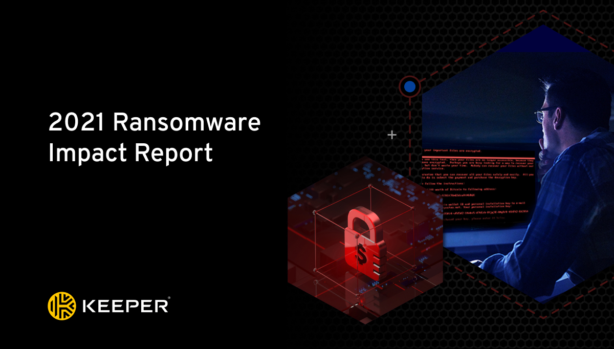 2021 Ransomware Impact Report | Keeper Security