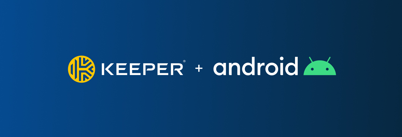 UPDATE: The New Keeper for Android is Here! - Keeper Security