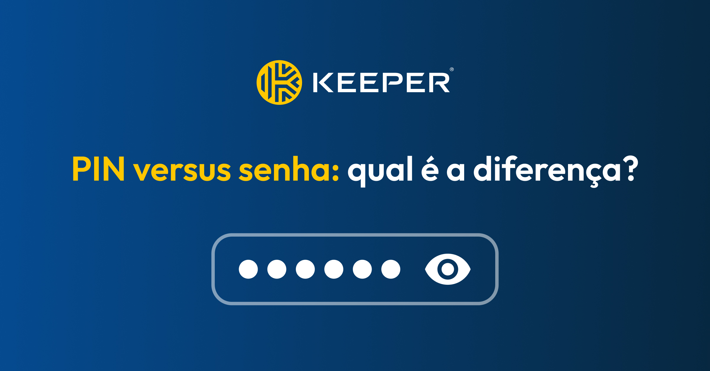PIN versus senha: qual é a diferença? — Keeper Security