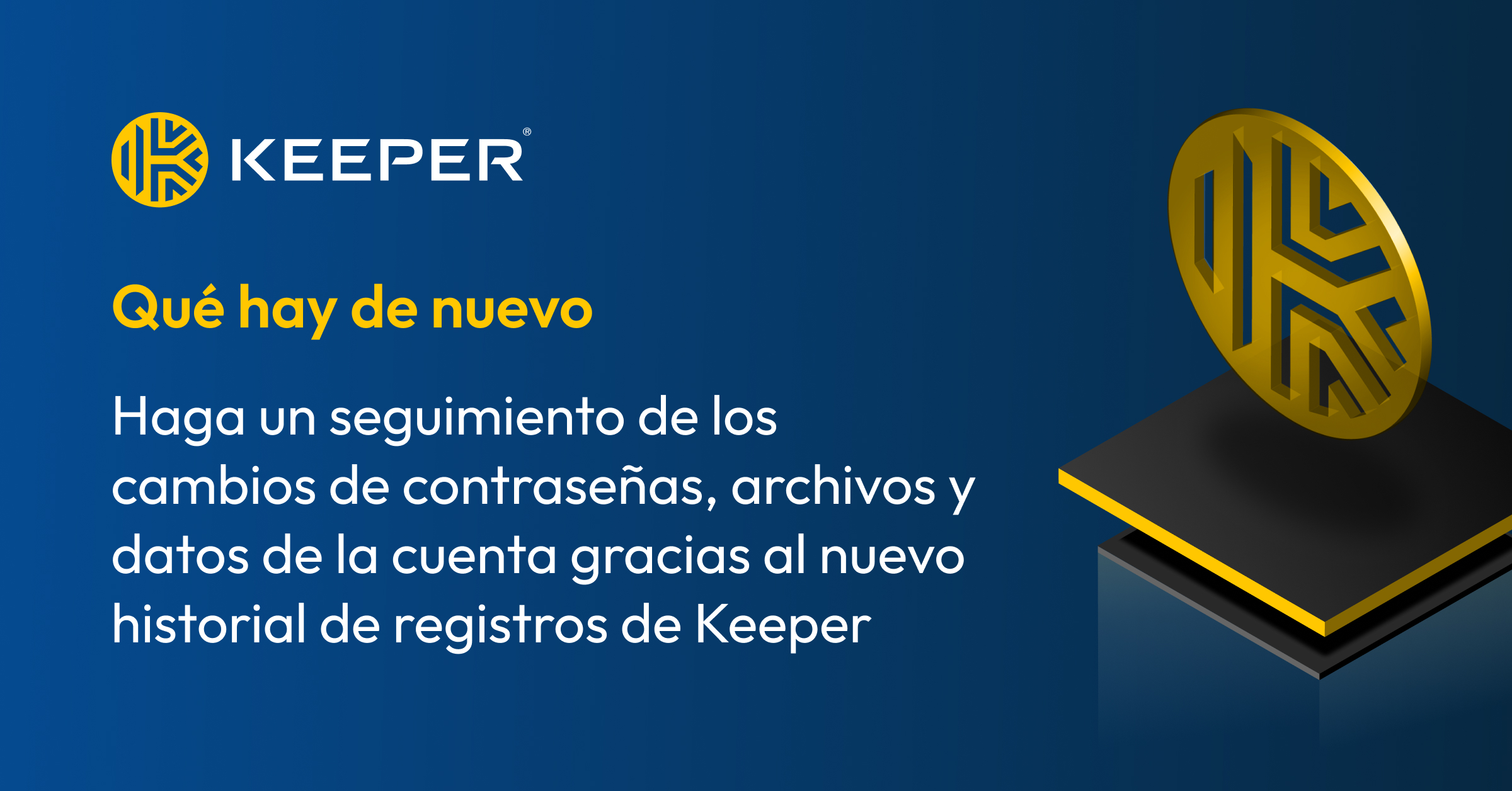Haga un seguimiento de los cambios de contraseñas, archivos y datos de la cuenta - Keeper