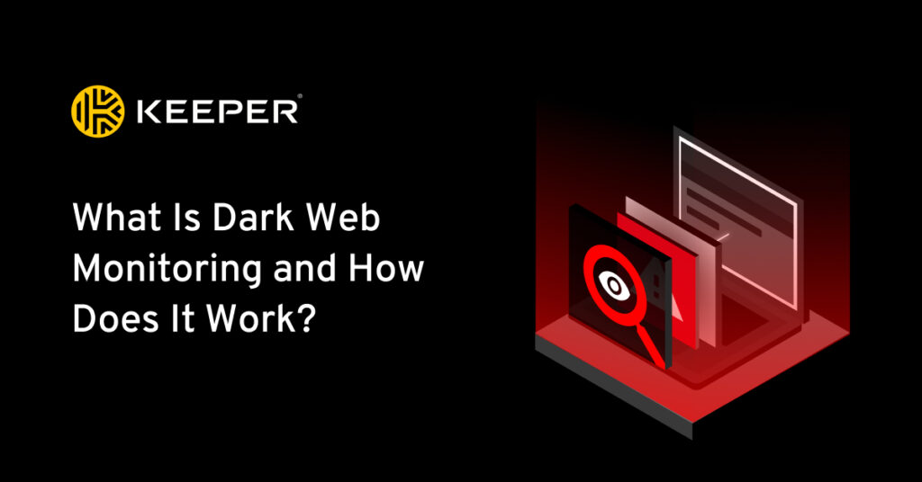 ¿Qué es el Control de la Dark Web y cómo funciona? - Keeper