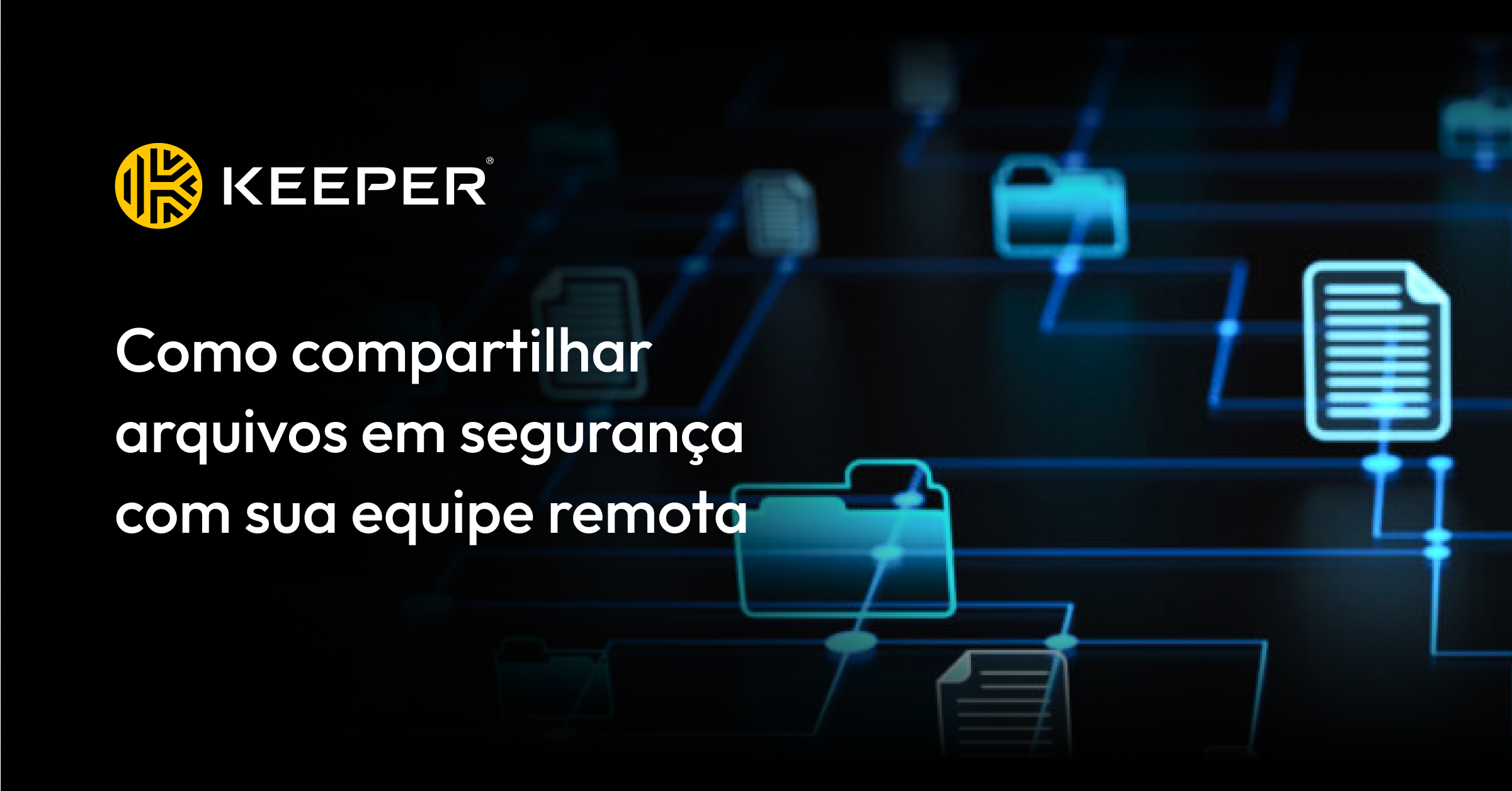 Como compartilhar arquivos com sua equipe ao trabalhar remotamente