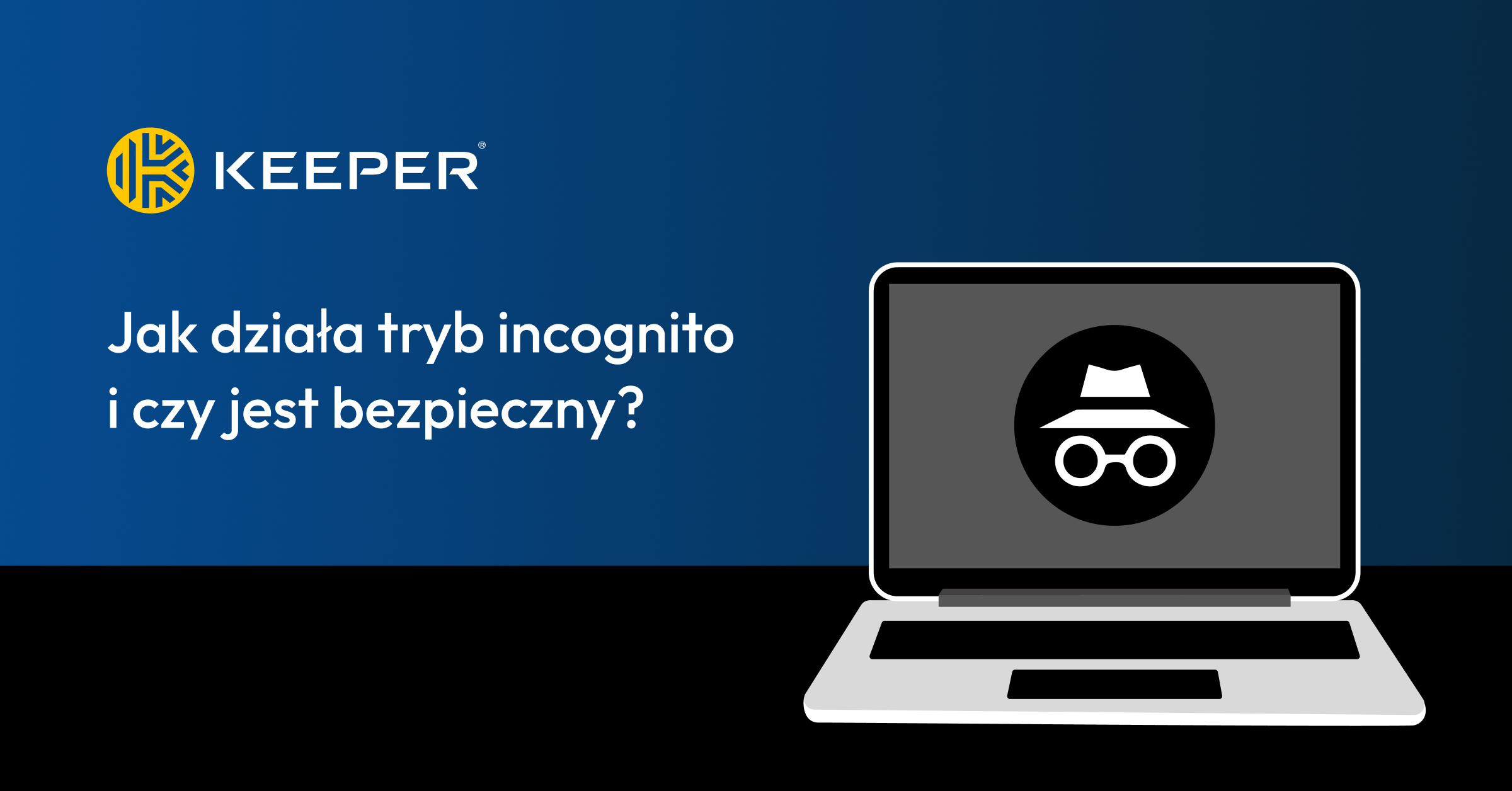 Jak działa tryb incognito i czy jest bezpieczny? — Keeper Security