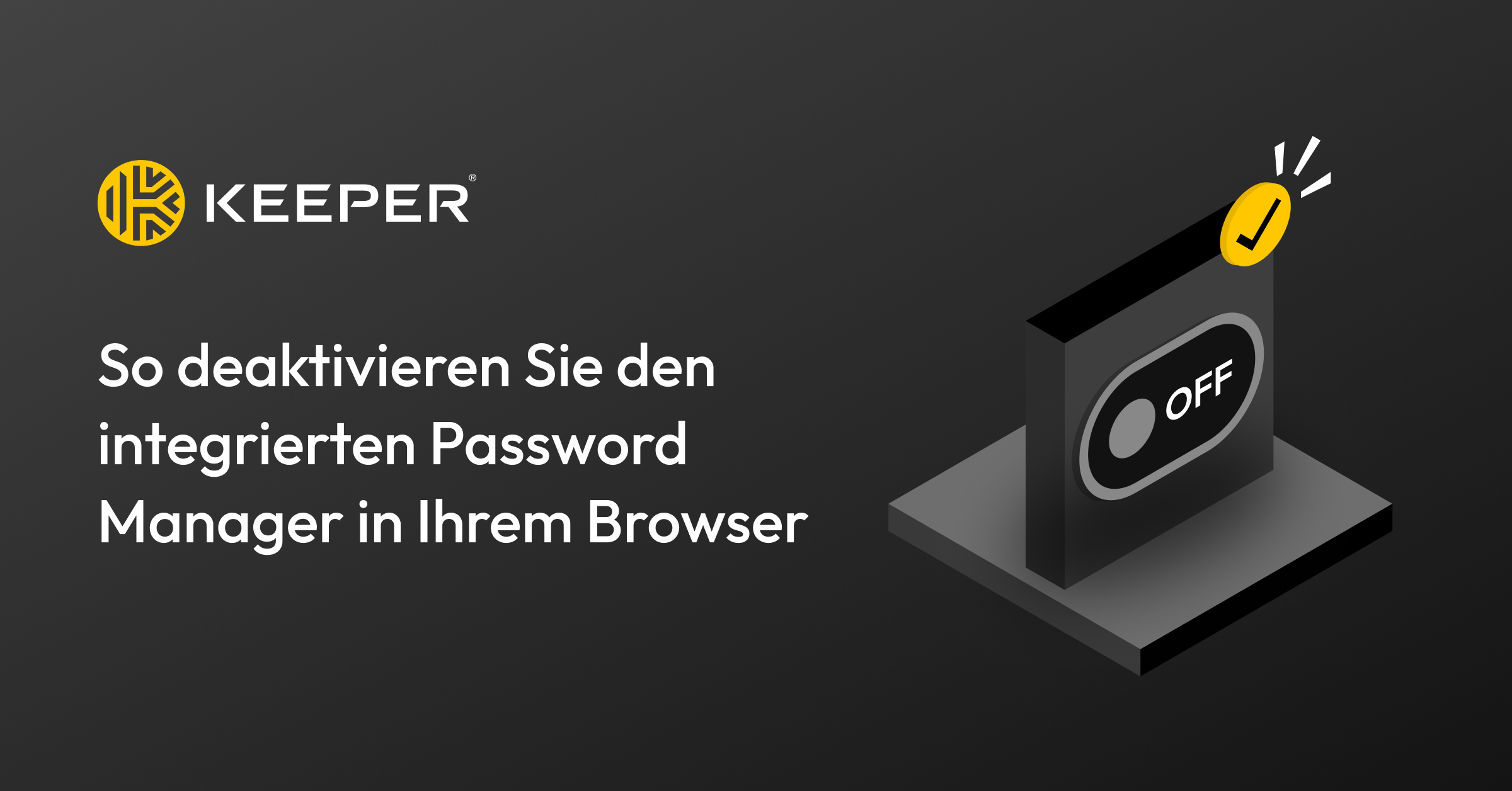 So Deaktivieren Sie Den Integrierten Password Manager Ihres Browsers