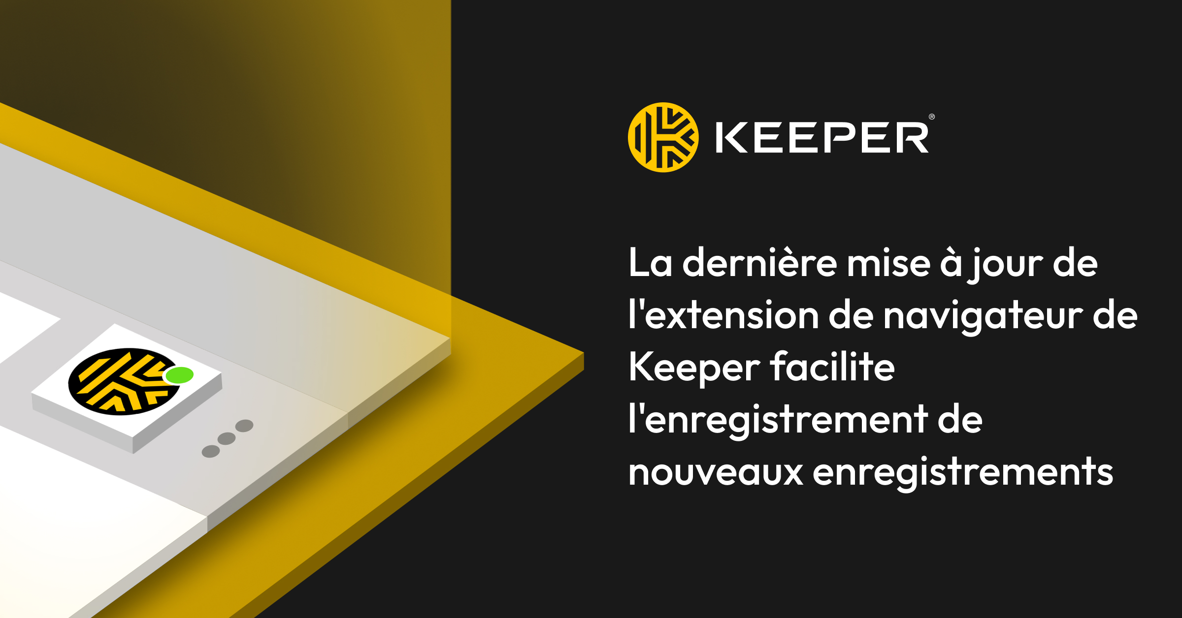 Dernière mise à jour de l'extension de navigateur de Keeper - Keeper ...