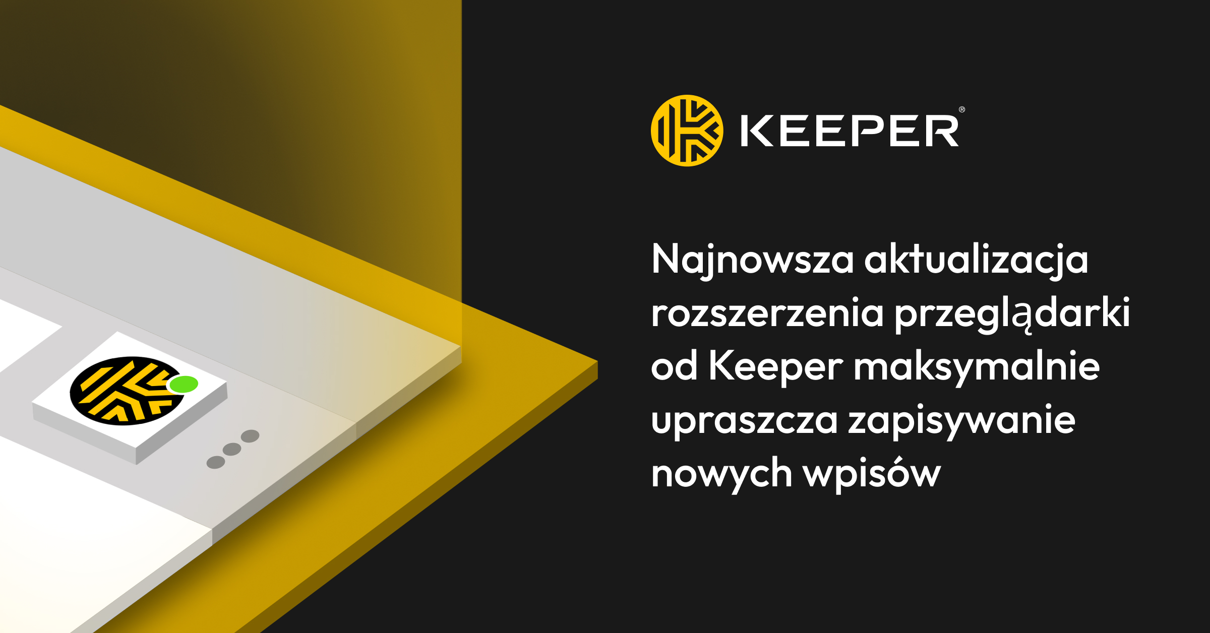 Najnowsza aktualizacja rozszerzenia przeglądarki od Keeper – Keeper Security