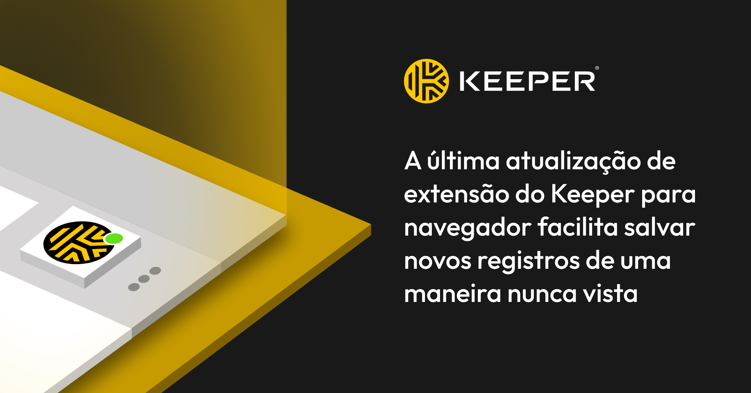 Atualização da extensão para navegador mais recente do Keeper — Keeper ...