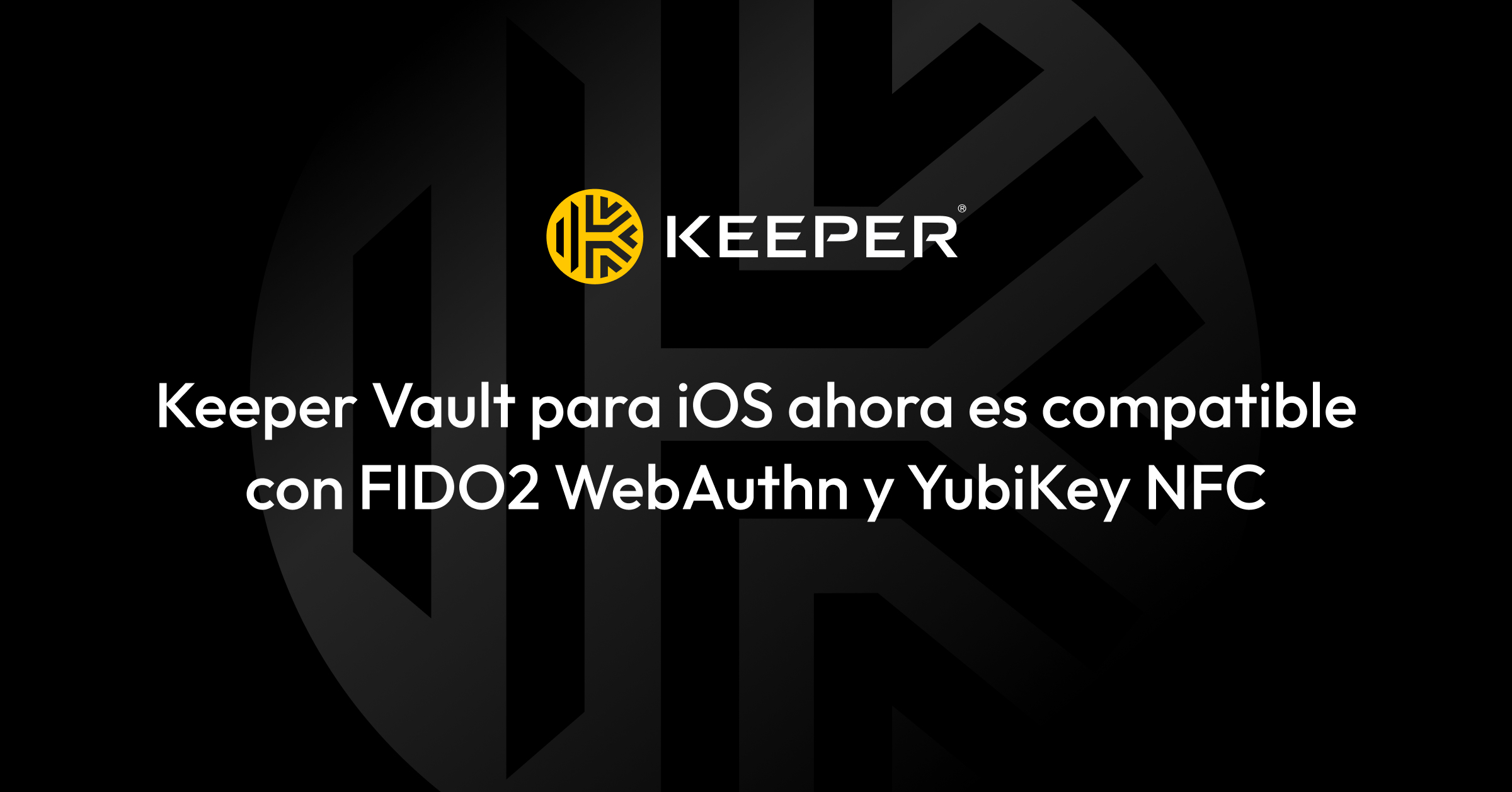 Keeper para iOS ahora es compatible con FIDO2 WebAuthn y YubiKey