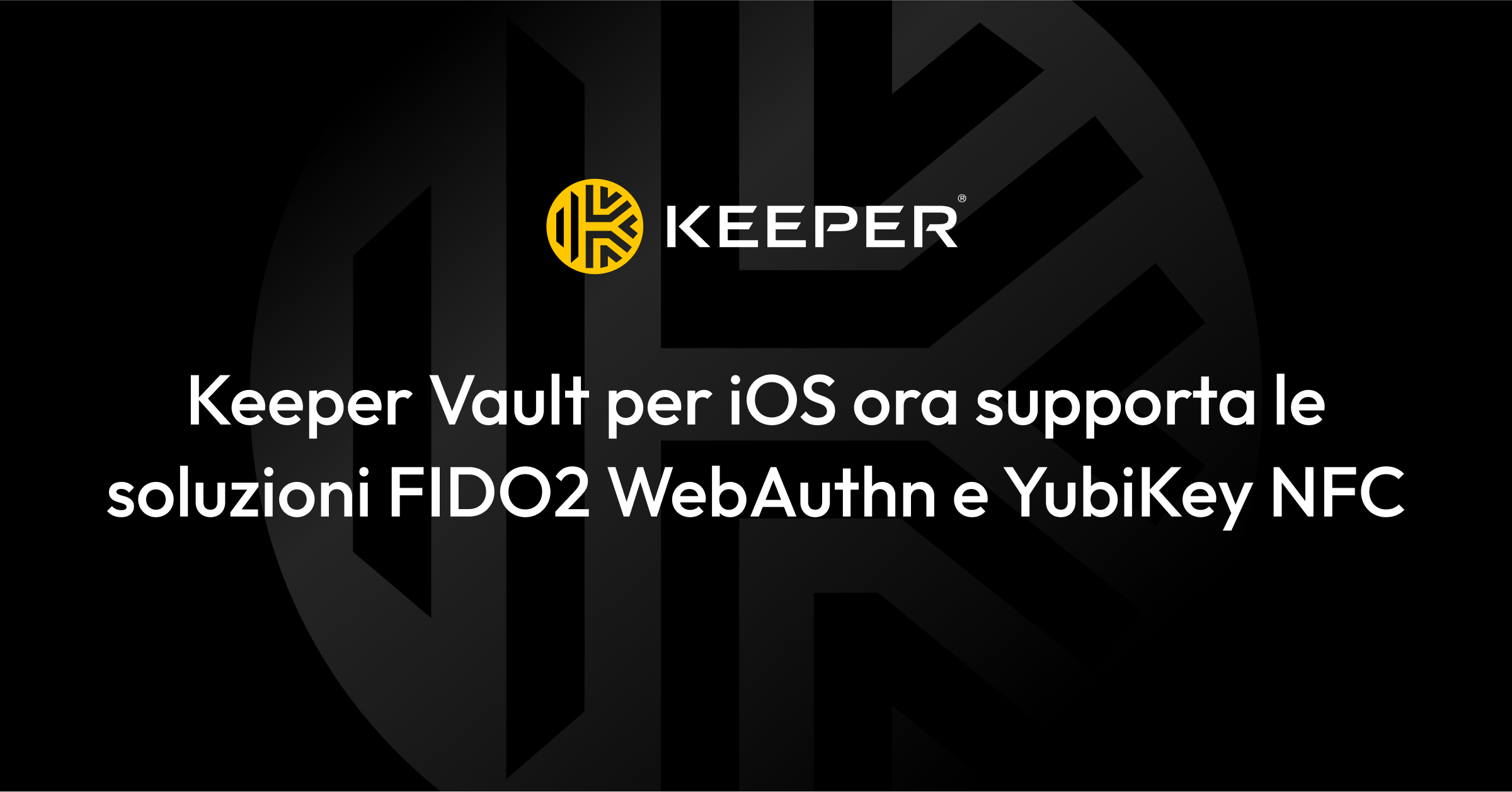 Keeper Vault per iOS ora supporta le soluzioni FIDO2 WebAuthn e YubiKey