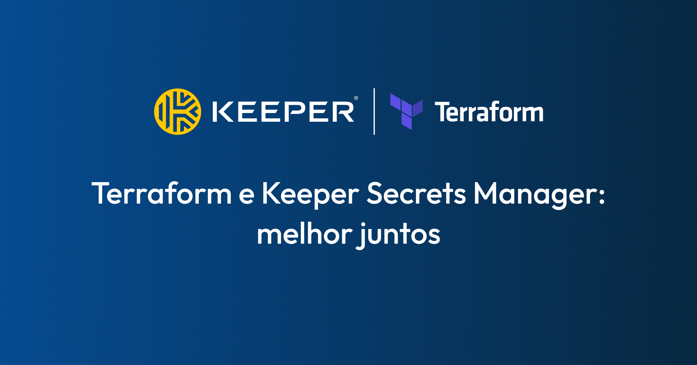 Terraform e Keeper Secrets Manager: melhores juntos
