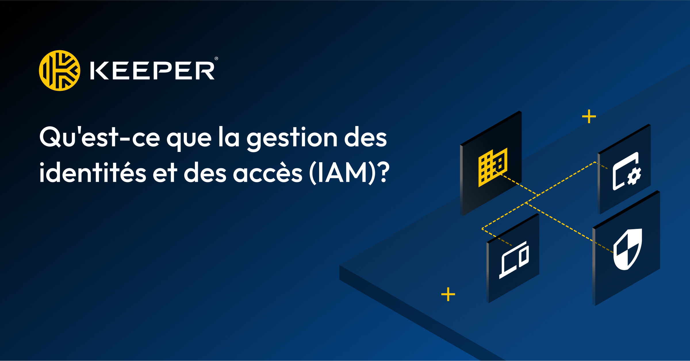 Qu'est-ce que la gestion des identités et des accès (IAM)? - Keeper