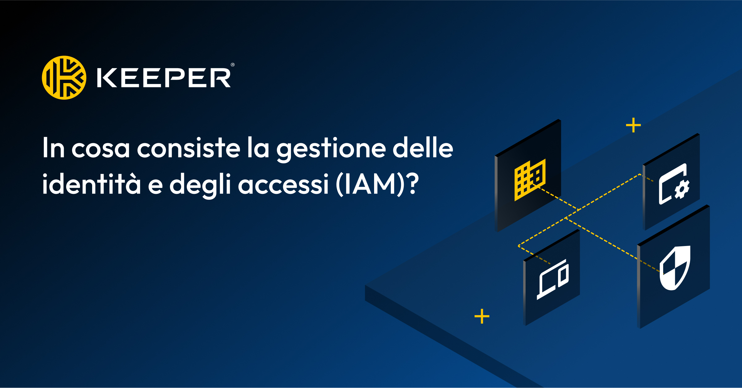In cosa consiste la gestione delle identità e degli accessi (IAM)? - Keeper