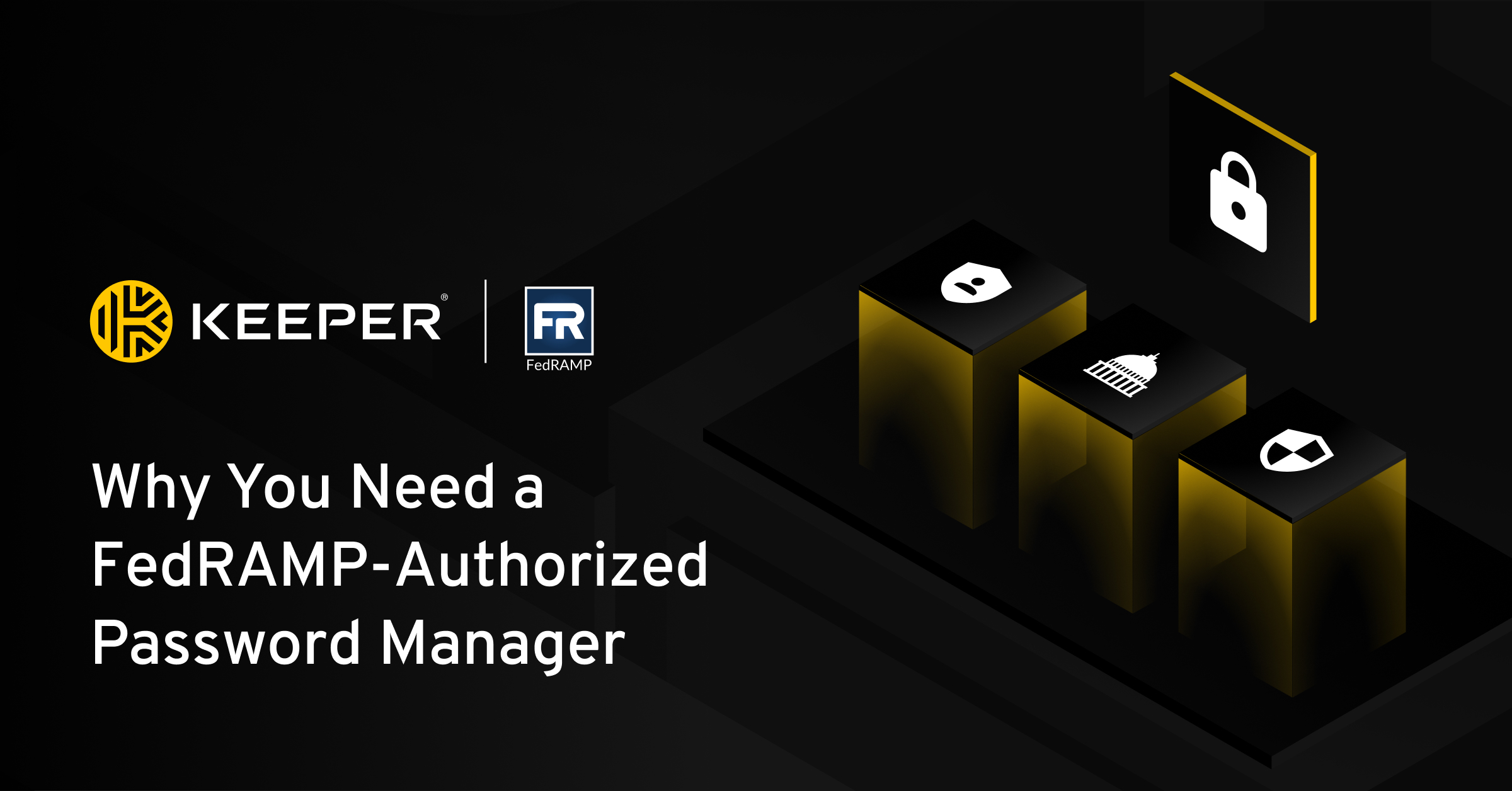 Why You Should Use a FedRAMP Authorized Password Manager