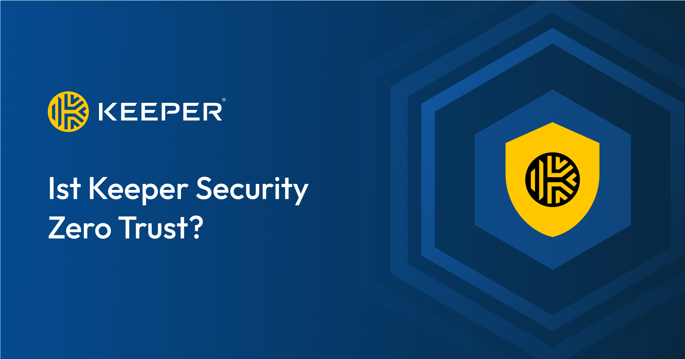 Ist Keeper Zero Trust? | Keeper Security