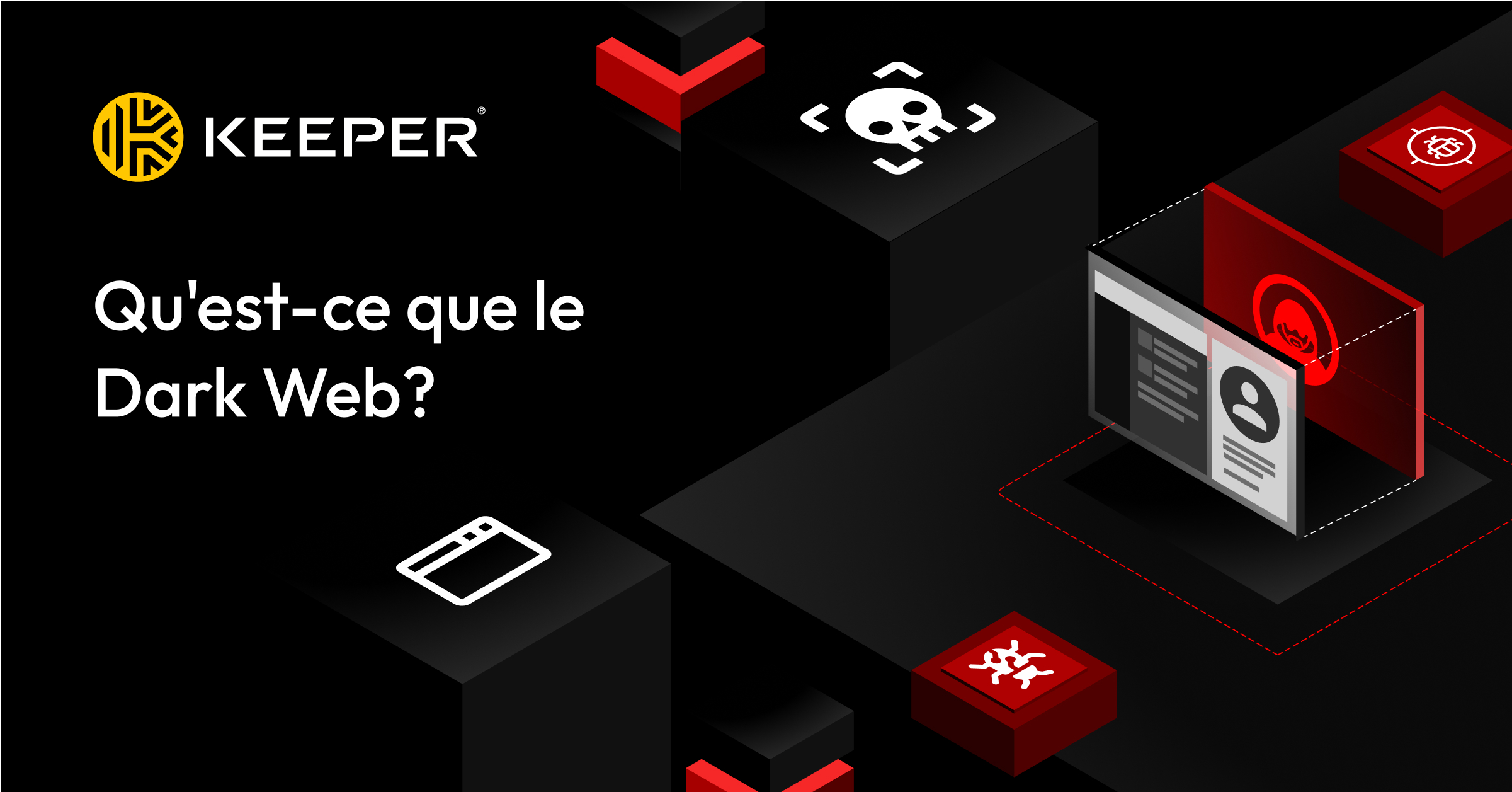 Qu'est-ce que le Dark Web et comment les données personnelles s'y retrouvent