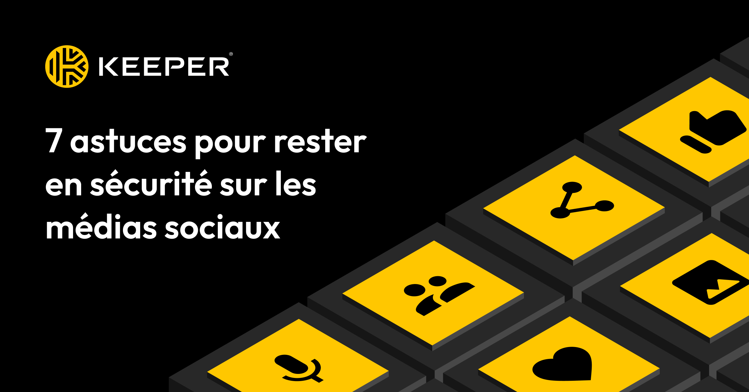 7 astuces pour rester en sécurité sur les médias sociaux | Keeper Security