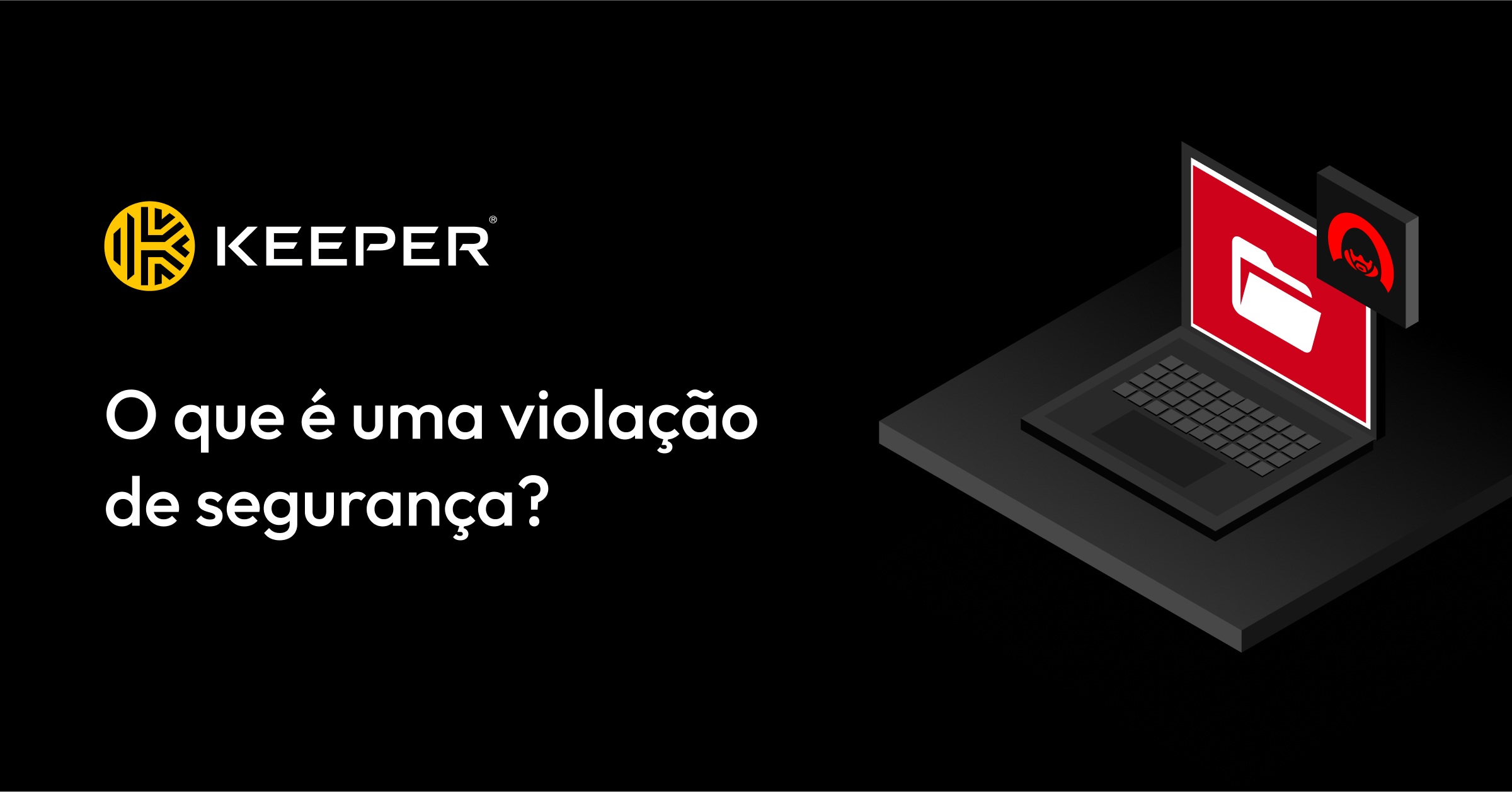 O que é uma violação de segurança? — Keeper Security