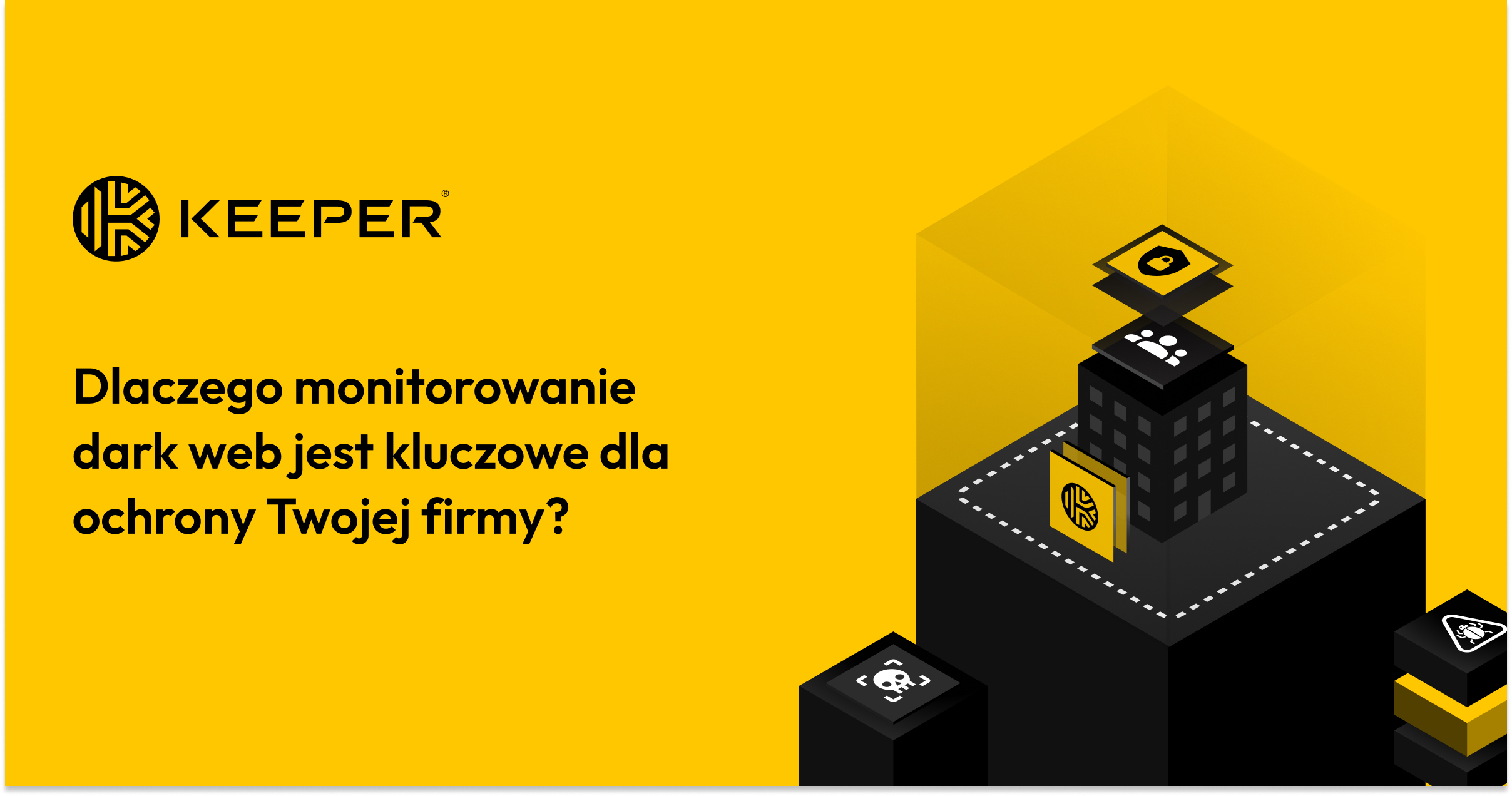 Dlaczego Twoja firma potrzebuje ochrony dark web – Keeper Security