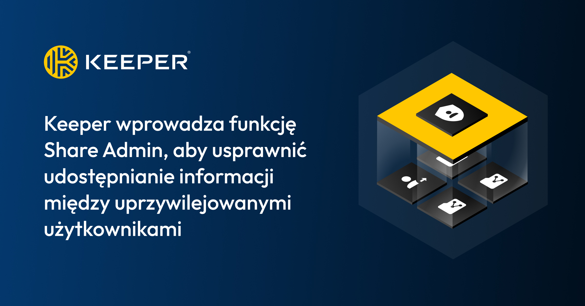 Keeper Security wprowadza nową funkcję: Share Admin