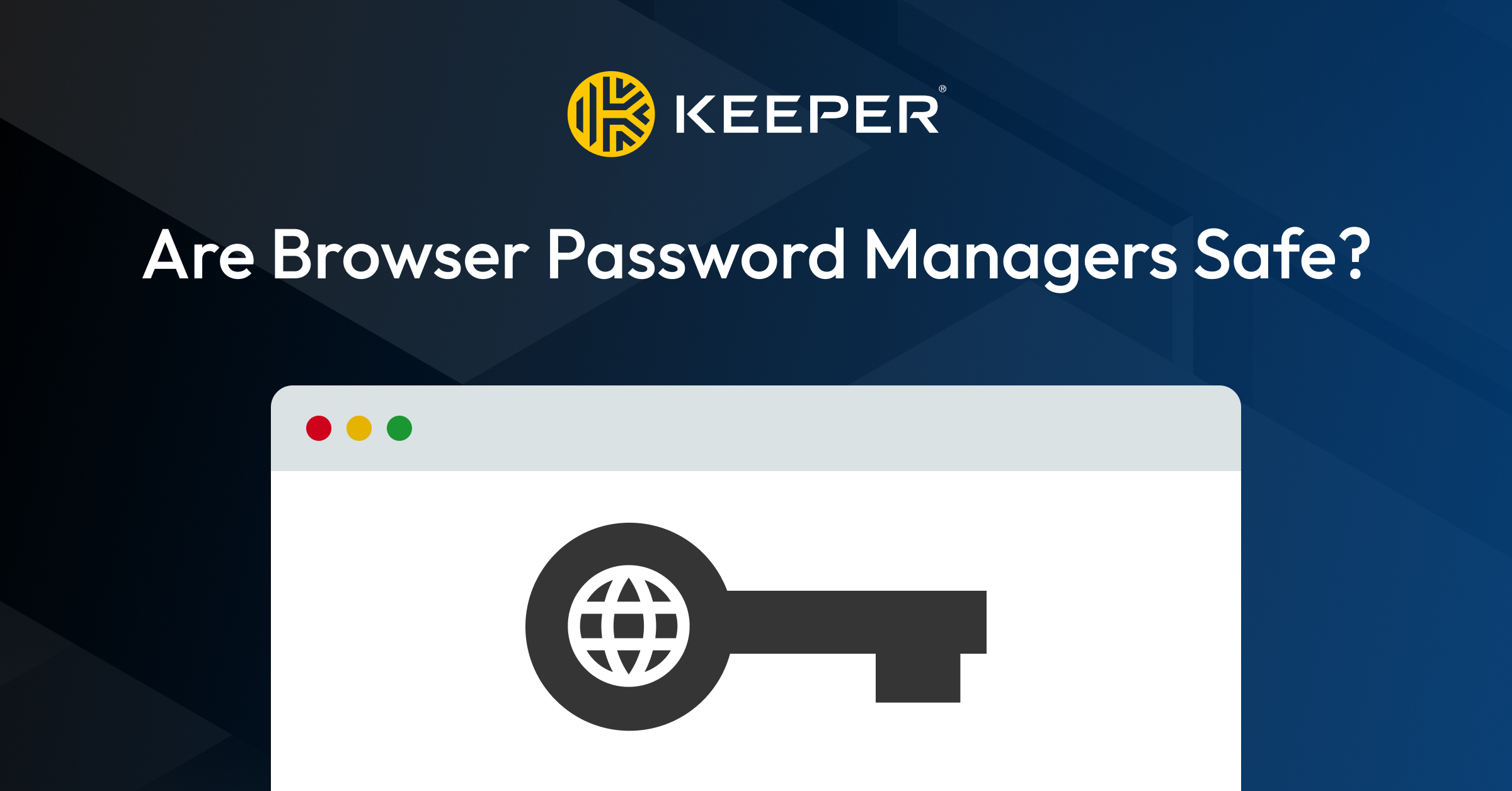 Are Browser Password Managers Safe? - Keeper Security