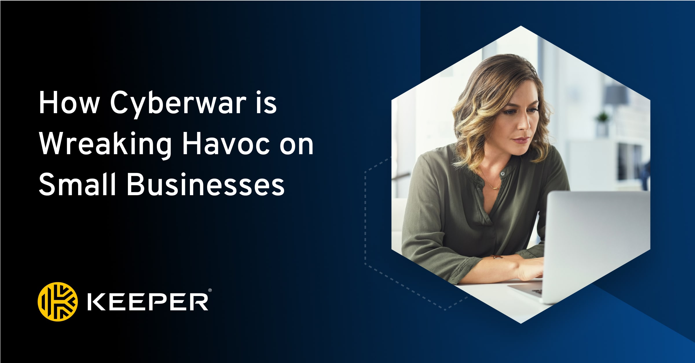 How Cyberwar is Wreaking Havoc on Small Businesses - Keeper