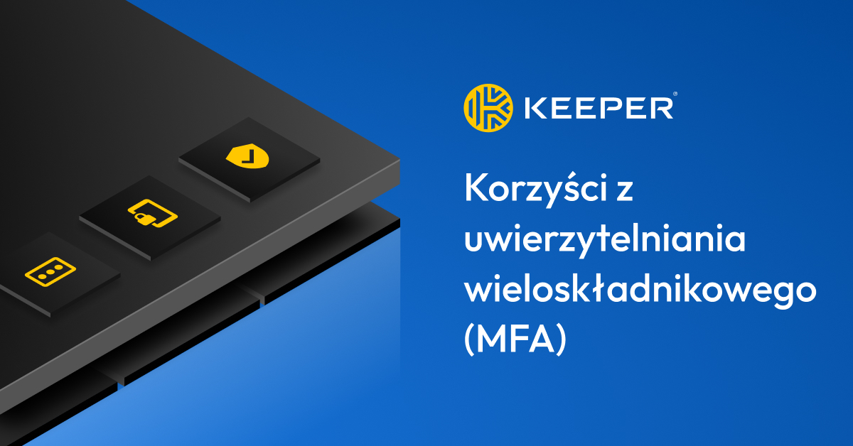 Korzyści z uwierzytelniania wieloskładnikowego (MFA) – Keeper Security