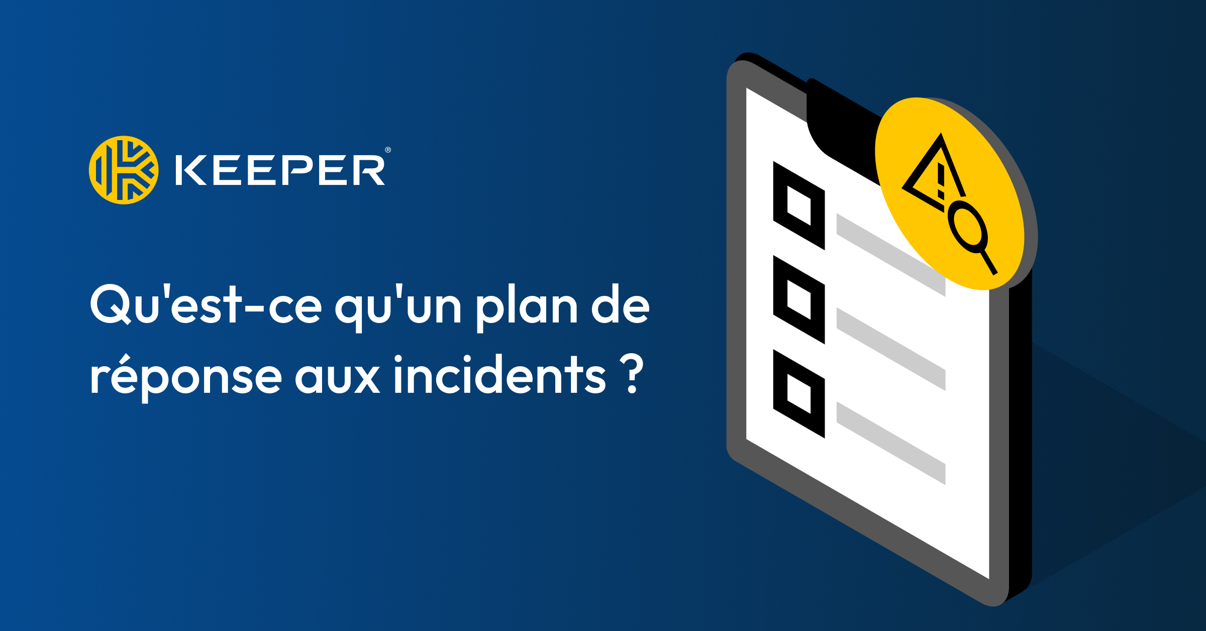 Qu'est-ce qu'un plan de réponse aux incidents ? - Keeper Security