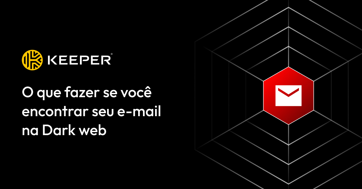 Você encontrou seu e-mail na dark web? Siga estes quatro passos
