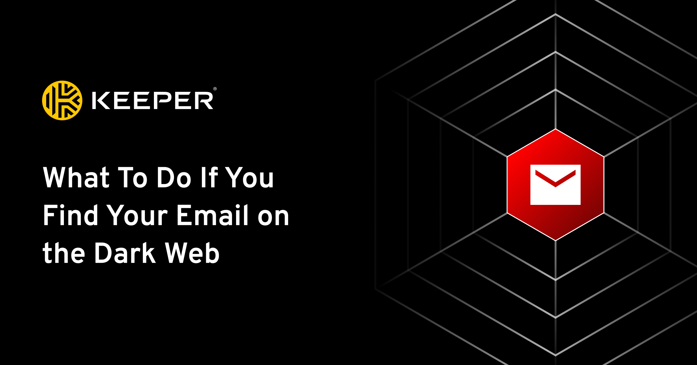 Did You Find Your Email on the Dark Web? Follow These 4 Steps