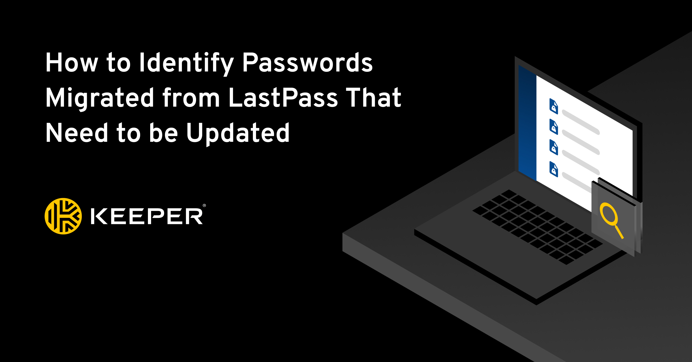 Identifying Passwords Migrated from LastPass That Need to be Updated
