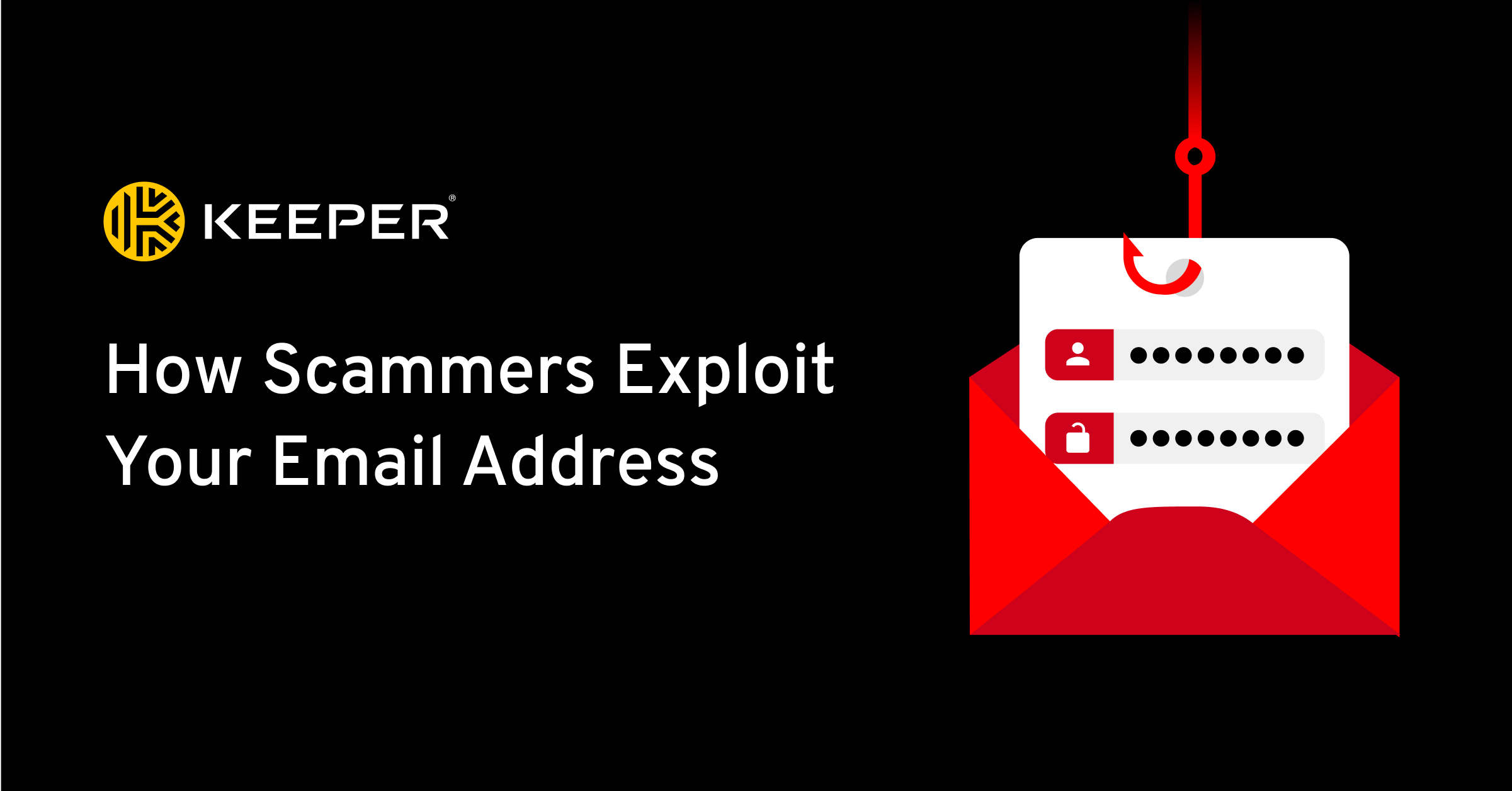 How Scammers Exploit Your Email Address - Keeper Security