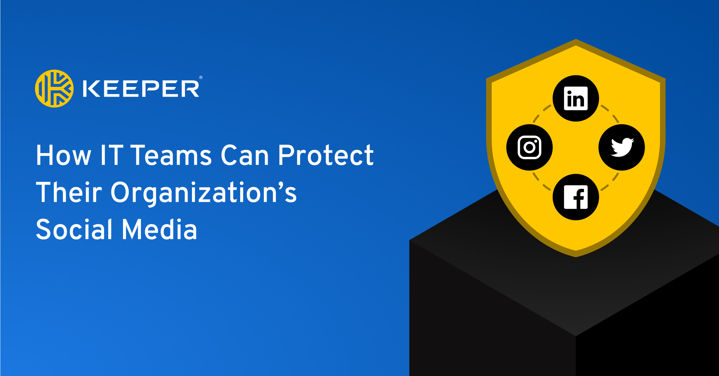 How IT Teams Can Protect Social Media Accounts From Cyber Attacks