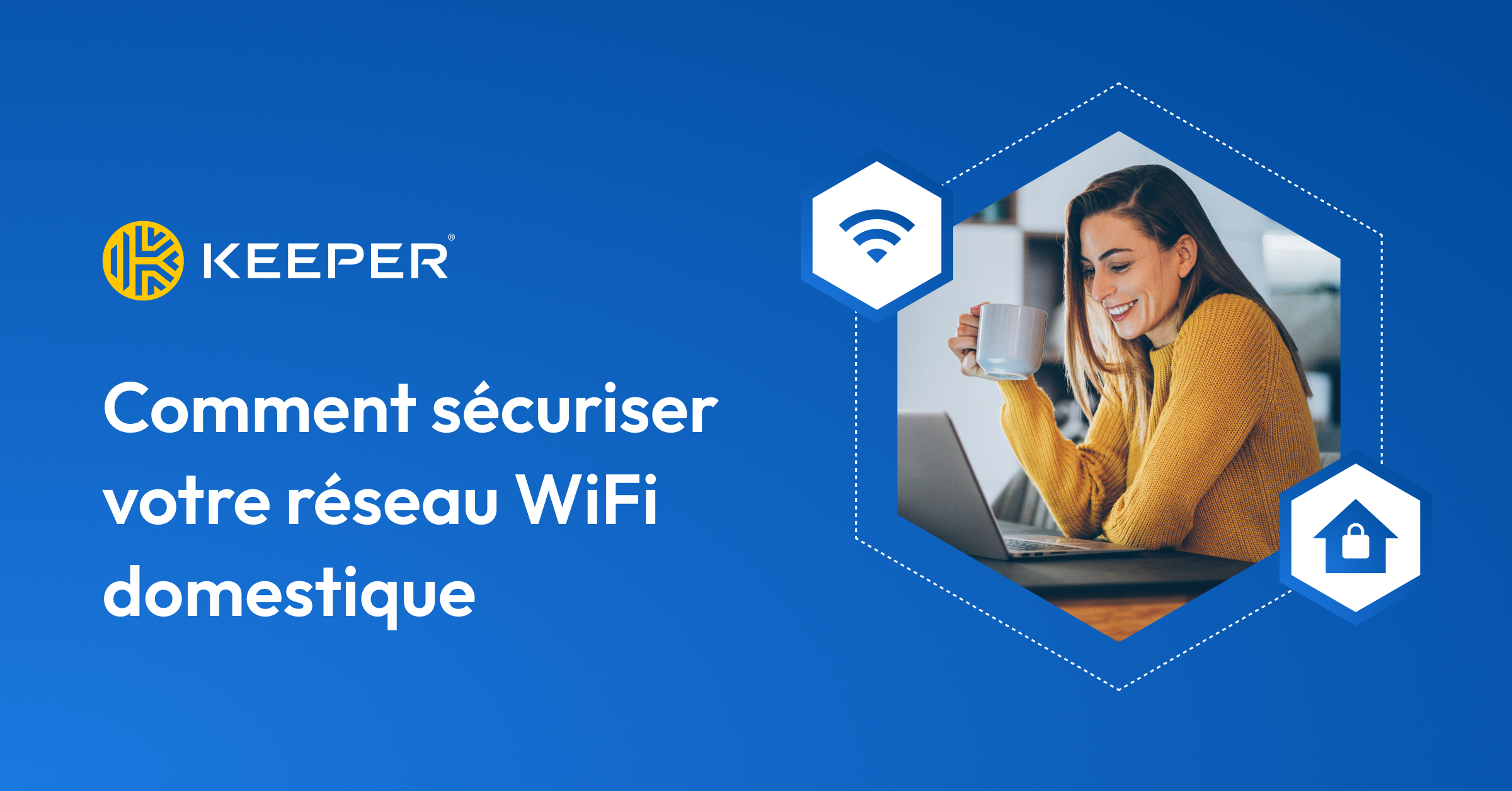 Comment sécuriser votre réseau WiFi domestique – Keeper Security