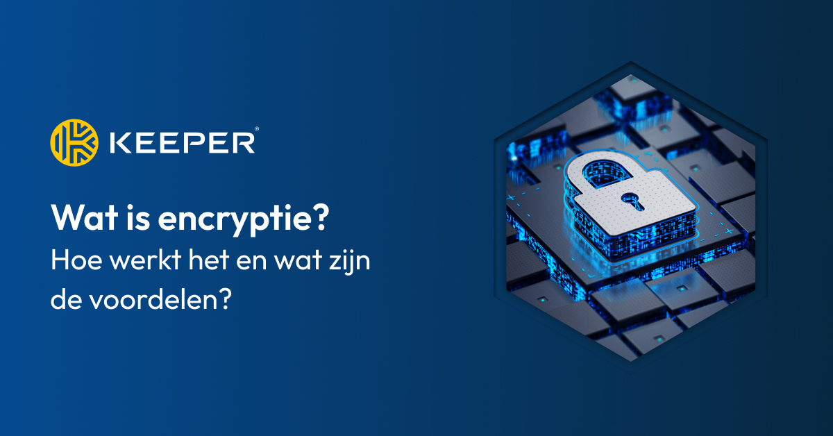Wat is encryptie? Hoe werkt het en wat zijn de voordelen? - Keeper