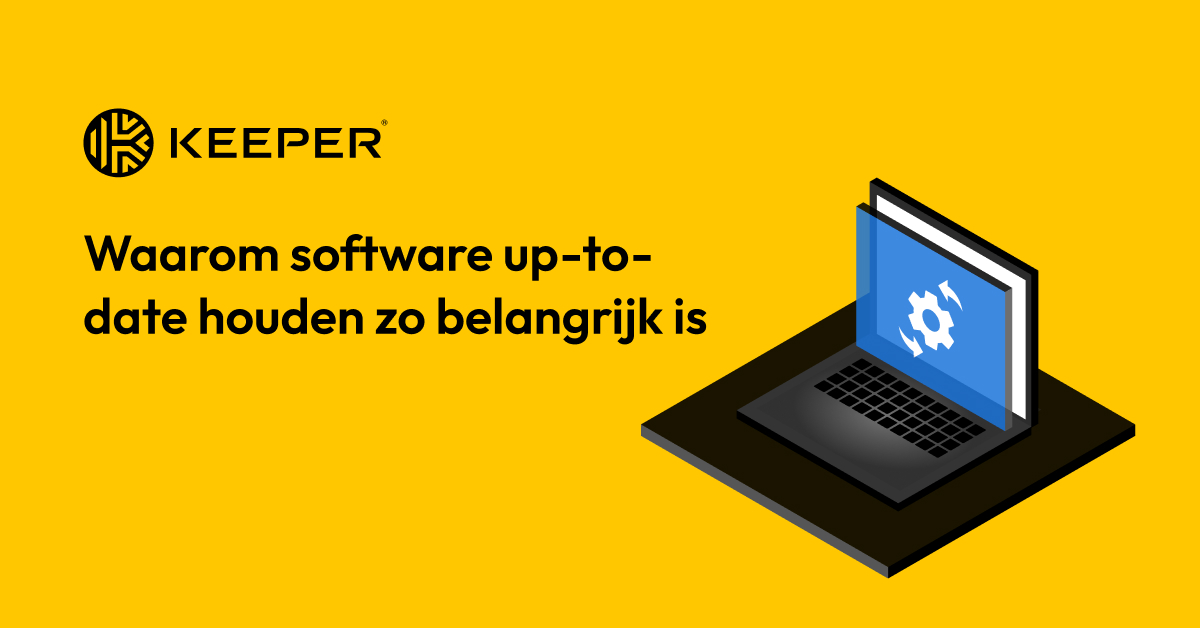 Waarom is het belangrijk om software up-to-date te houden? - Keeper