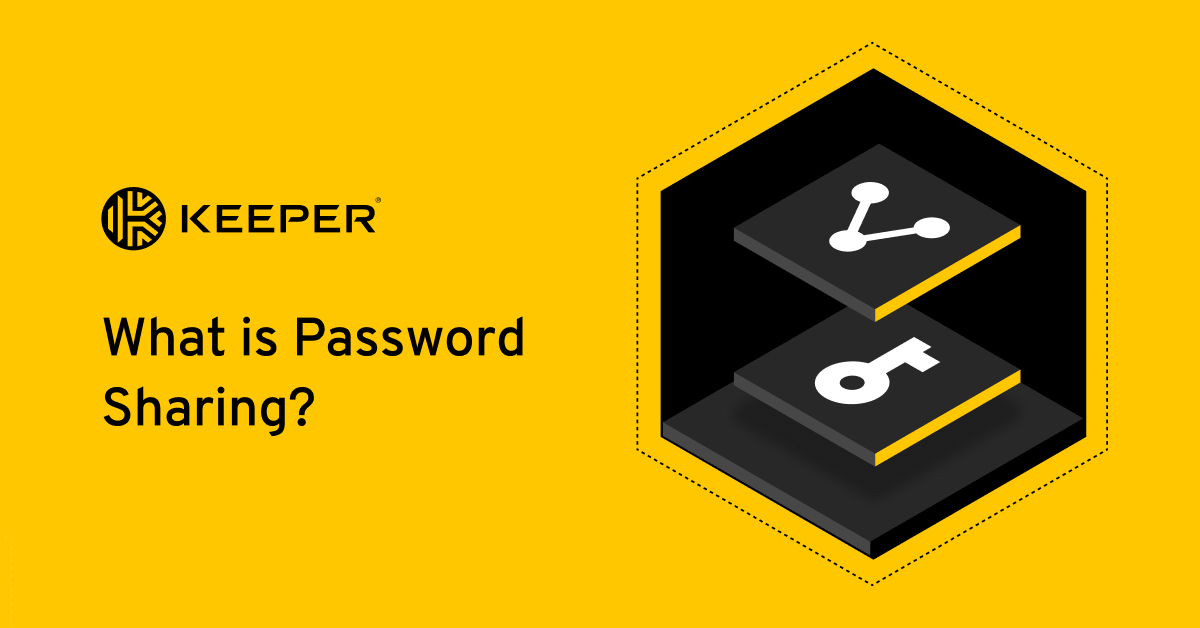 What Is Password Sharing? Definition, Examples, Risks and Solutions
