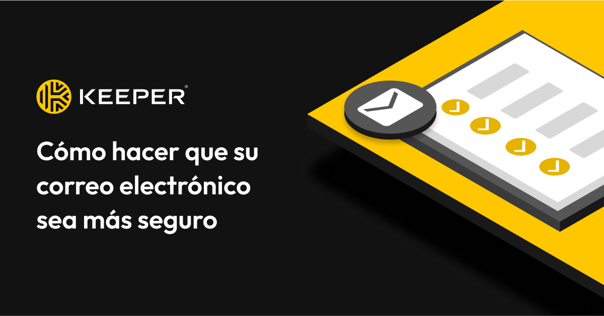 Cómo hacer que sus correos electrónicos sean más seguros - Keeper Security
