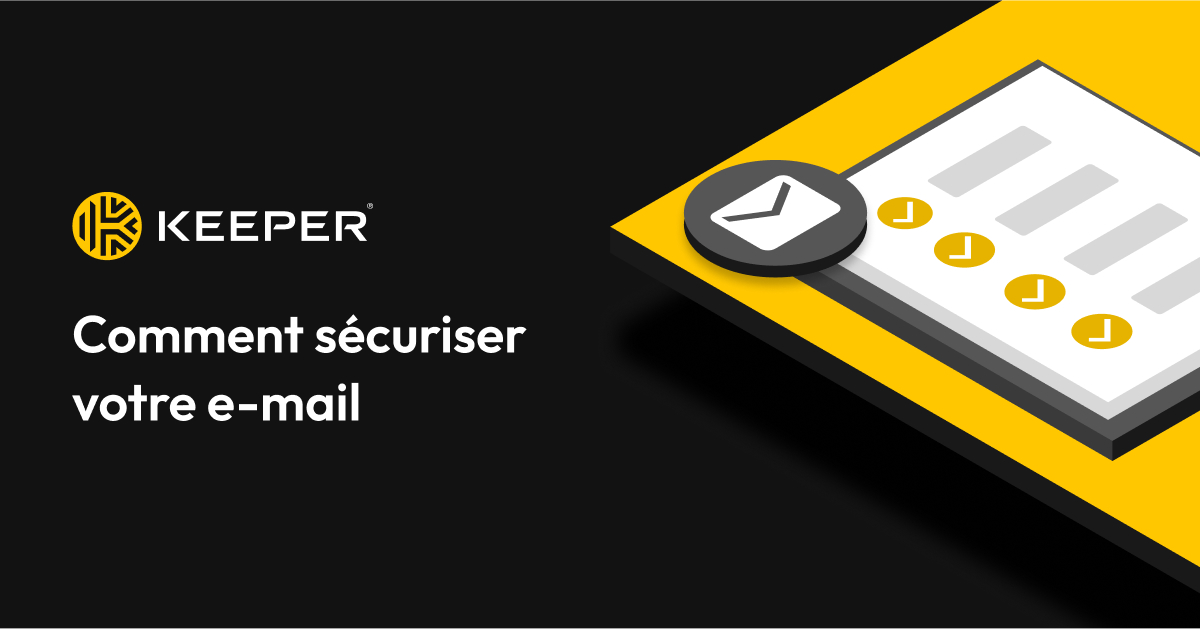 Comment mieux sécuriser votre e-mail - Keeper Security
