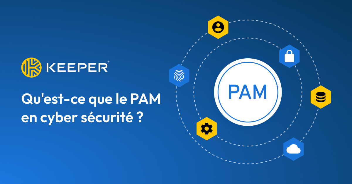 Qu'est-ce que le PAM en cyber sécurité ? - Keeper Security