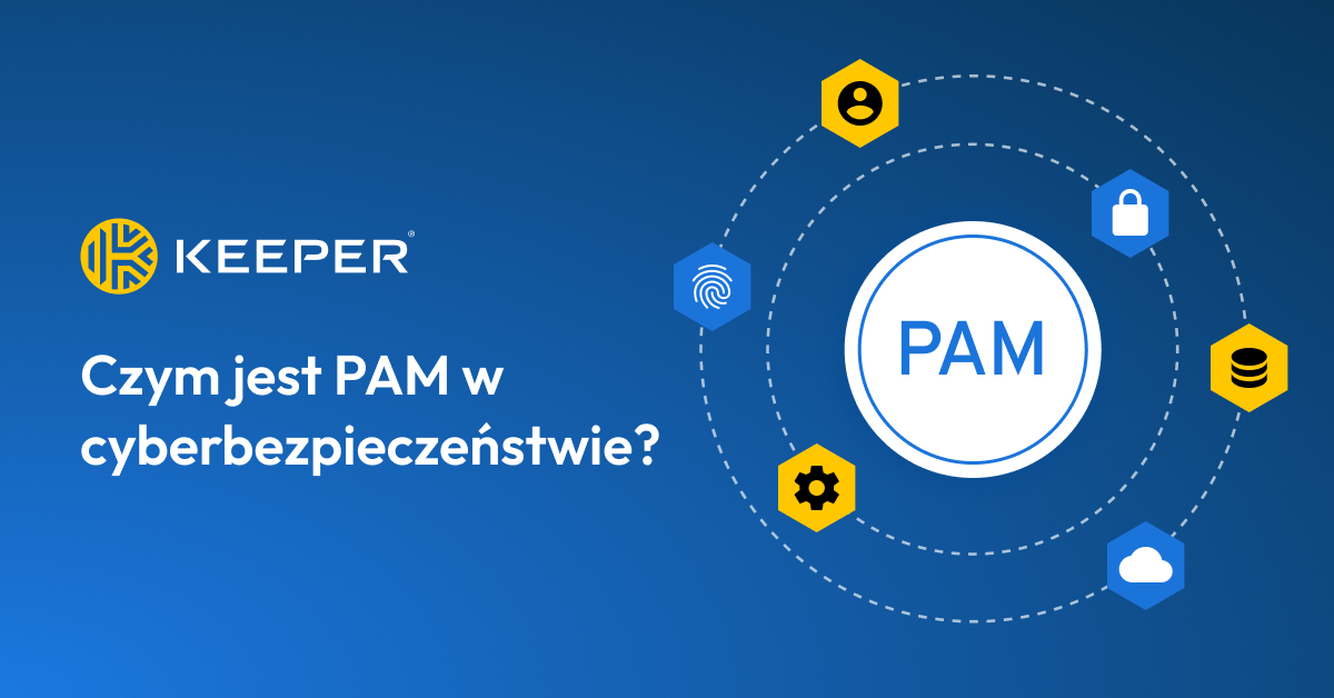 Czym jest PAM w cyberbezpieczeństwie? – Keeper Security