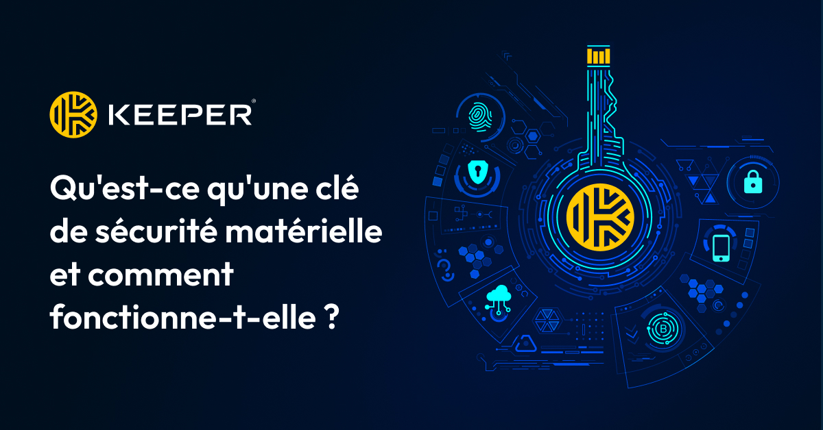 Qu'est-ce qu'une clé de sécurité et comment fonctionne-t-elle ? – Keeper