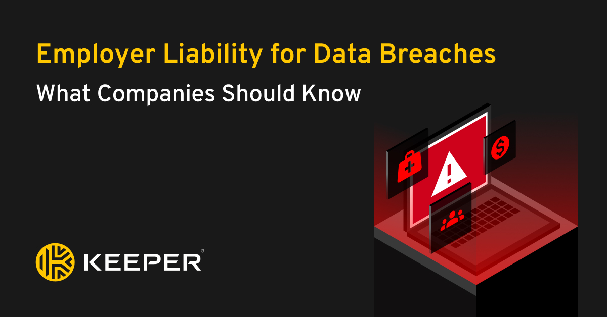Employer Liability for Data Breaches - Keeper Security