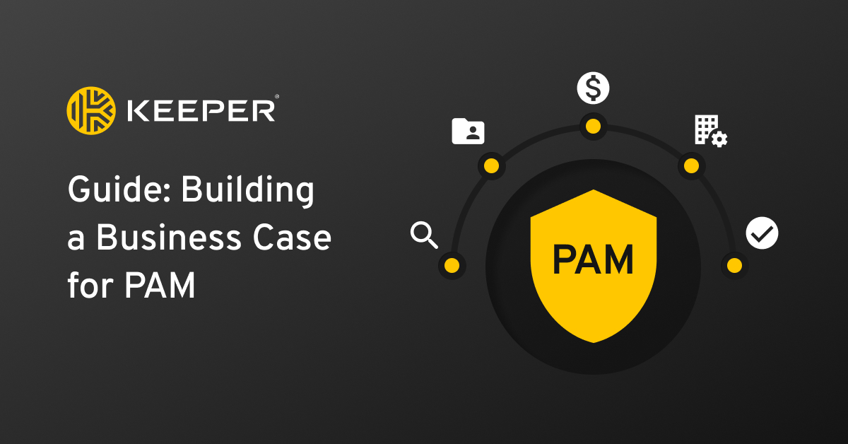 How Do I Build a Business Case for PAM? - Keeper Security