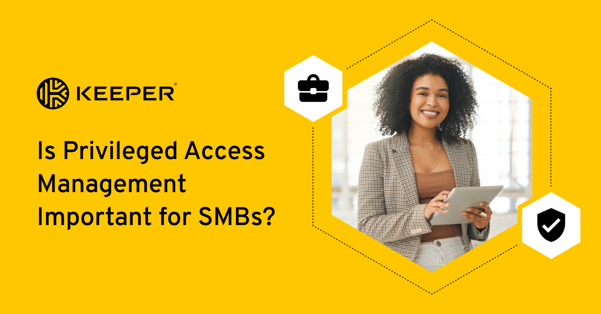 Why SMBs Need Privileged Access Management