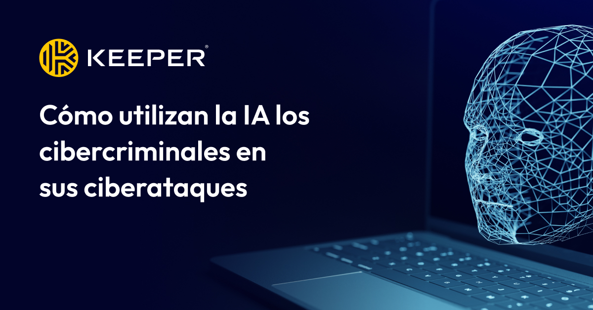 Cómo utilizan los cibercriminales la IA para los ataques cibernéticos