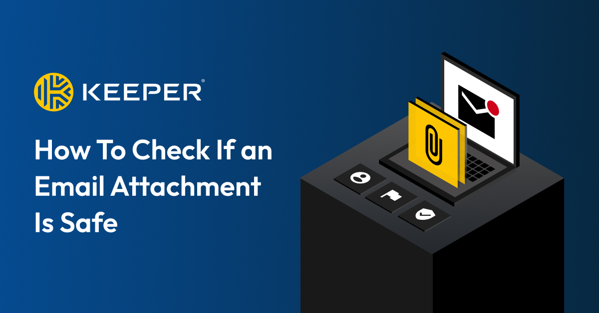 How To Check If an Email Attachment Is Safe - Keeper Security