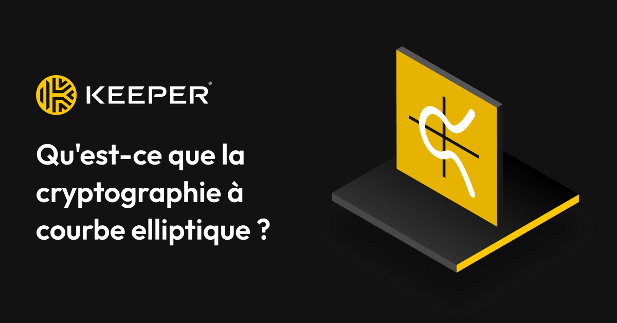 Qu'est-ce que la cryptographie à courbe elliptique ? - Keeper Security