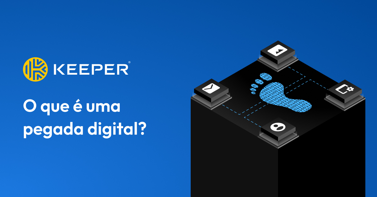 Pegada Digital O Que é Pegada Digital E Por Que Ela é Importante?