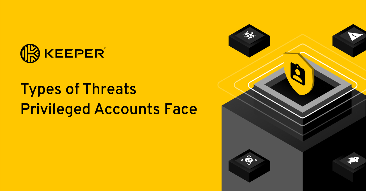 Top 4 Most Common Threats Privileged Accounts Face