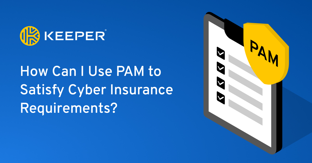 How PAM Helps You Satisfy Cyber Insurance Requirements